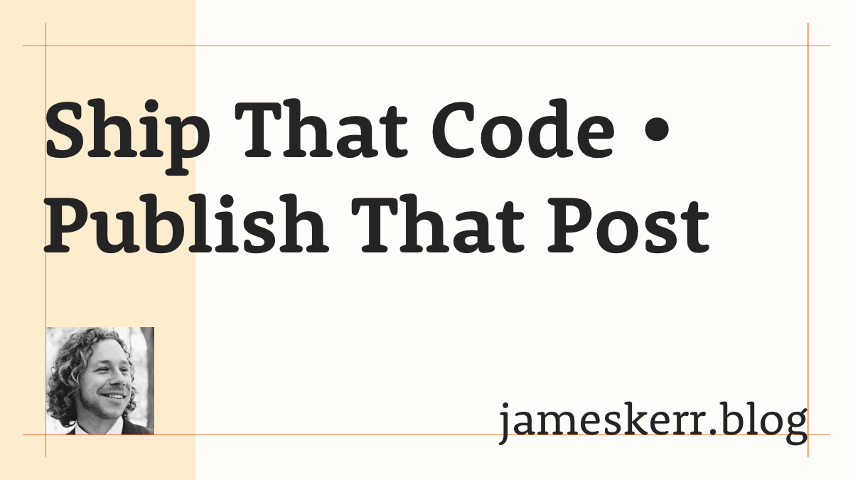 Ship That Code • Publish That Post